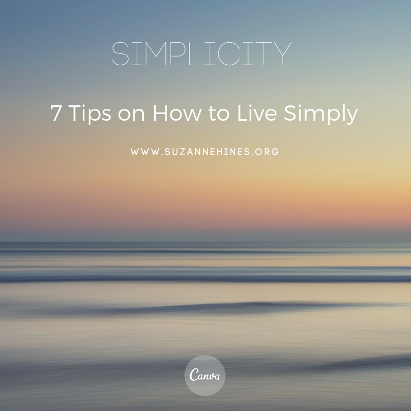 7 Tips on How to Live Simply - The Glorious Mundane